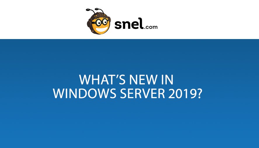 Here is what's new in Windows Server 2019 - Snel.com